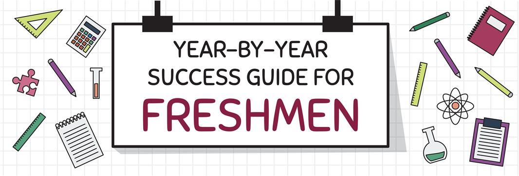 Year-by-Year Success Guide: Freshmen / Freshmen